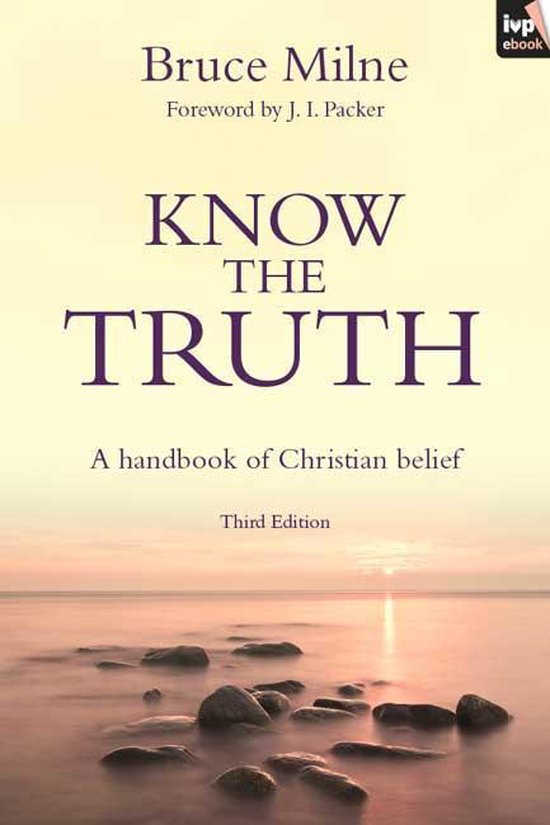 Know the Truth (ebook), Bruce Milne | 9781844747504 | Boeken | bol.com