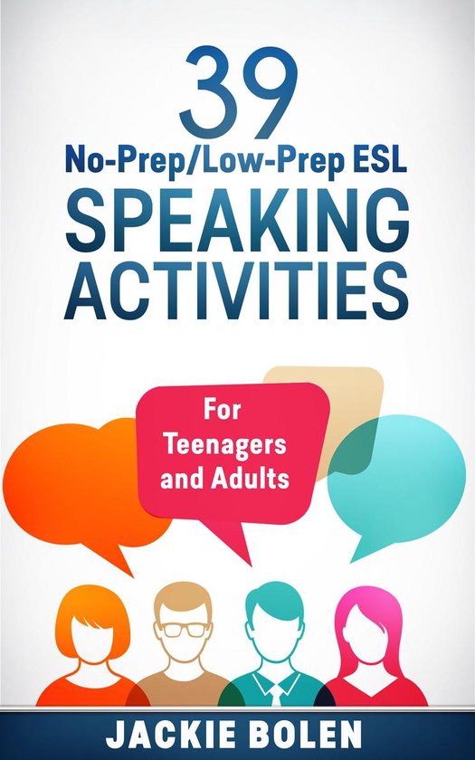 39 No-Prep/Low-Prep ESL Speaking Activities (ebook), Jackie Bolen ...