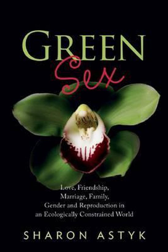 Green Sex | 9780865717329 | Sharon Astyk | Boeken | bol.com
