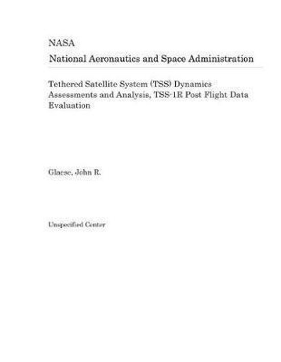 Tethered Satellite System (Tss) Dynamics Assessments and Analysis, Tss ...