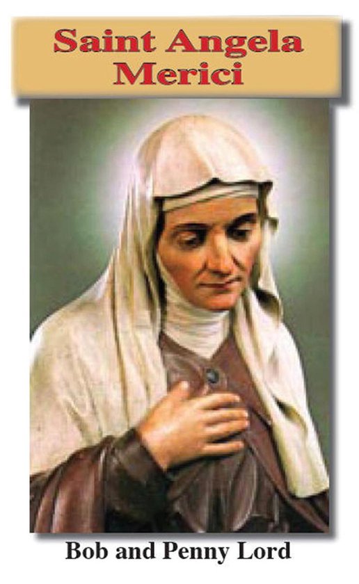 Super Saints 33 - Saint Angela Merici (ebook), Penny Lord ...
