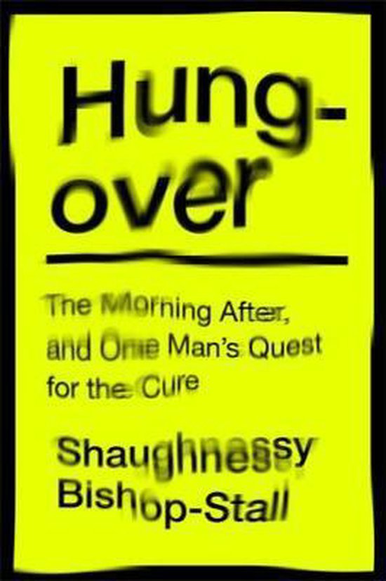 Hungover: A History of the Morning After and One Man’s Quest for a Cure ...
