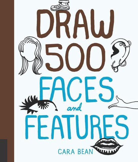 Draw 500 Faces and Features, Cara Bean | 9781631590900 | Boeken | bol.com