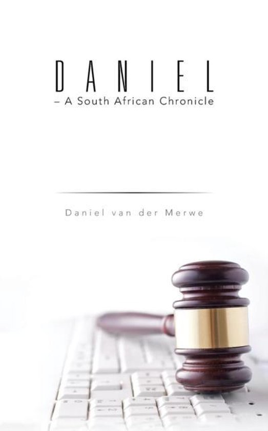 Daniel - A South African Chronicle, Daniel van der Merwe ...