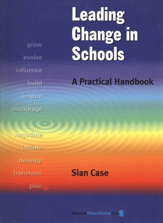 Leading Change in Schools: A Practical Handbook (ebook), Sian Case ...