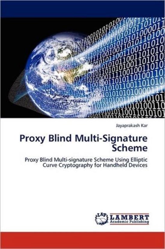 Proxy Blind Multi-Signature Scheme | 9783844382266 | Jayaprakash Kar | Boeken | bol