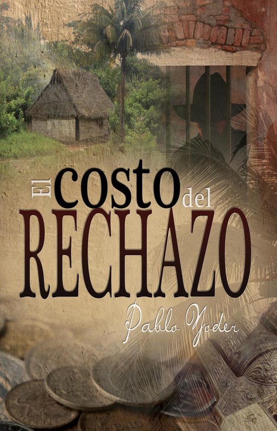 El costo del rechazo (ebook), Pablo Yoder | 9781631000003 | Boeken | bol