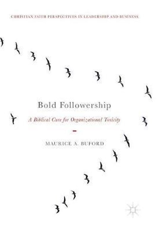 Christian Faith Perspectives in Leadership and Business- Bold Followership, Maurice A.... | bol.com