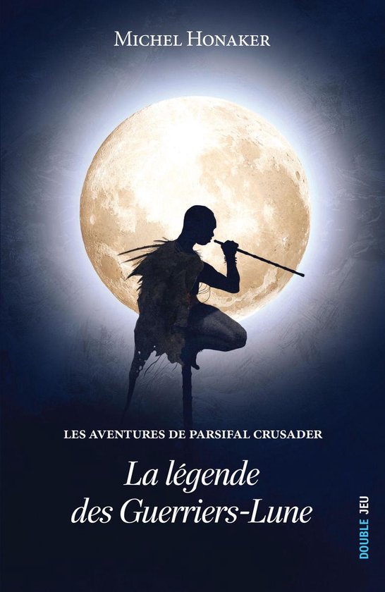 Les aventures de Parsifal Crusader 1 - La légende des Guerriers-Lune ...