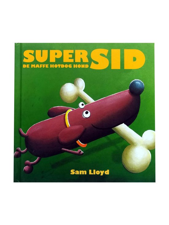 Super Sid. De maffe Hotdog hond, Sam Lloyd | 9789045414492 | Boeken ...