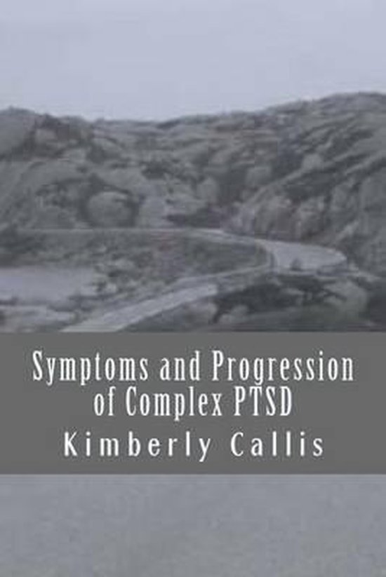 Symptoms and Progression of Complex Ptsd | 9781500434823 | Kimberly ...