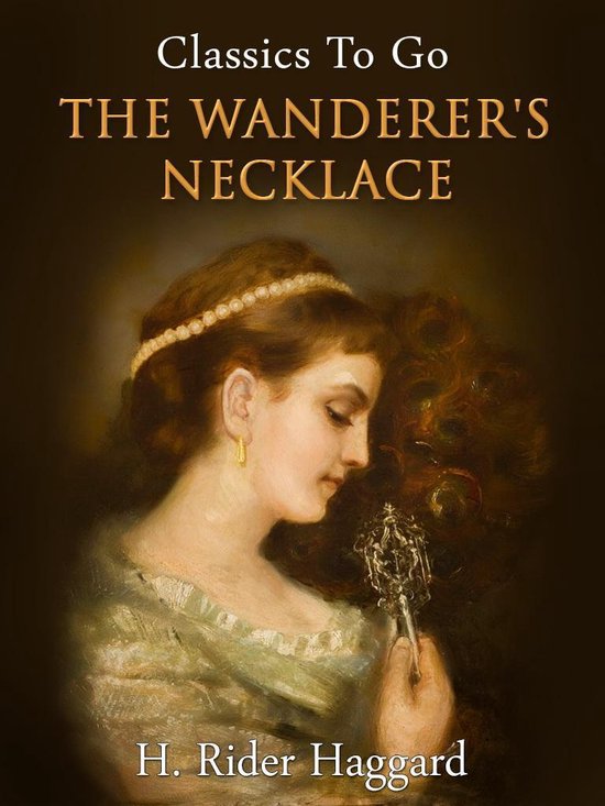 Classics To Go - The Wanderer's Necklace (ebook), H Rider Haggard | 9783958646049 | Boeken | bol.com