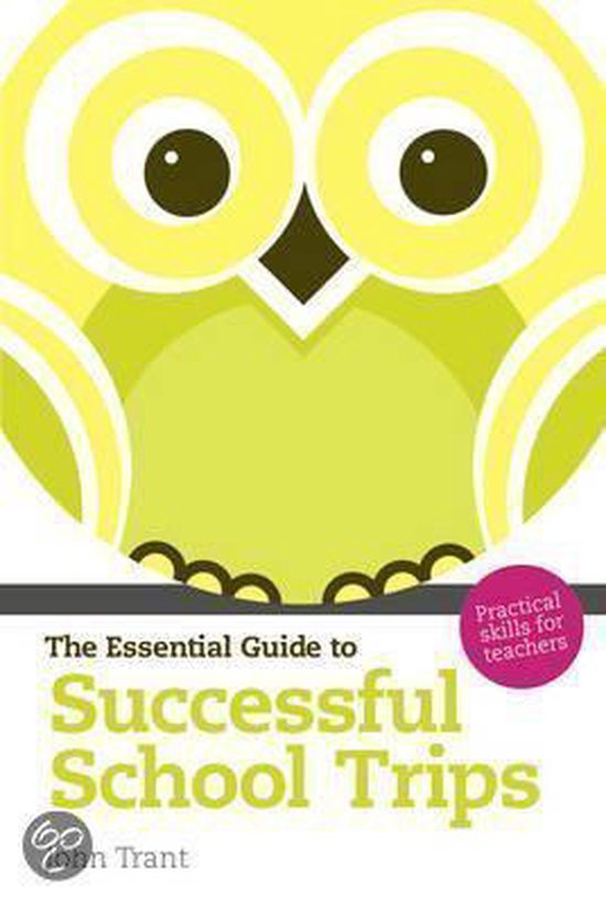 Essential Guide To Successful School Trips, John Trant | 9781408204474 ...