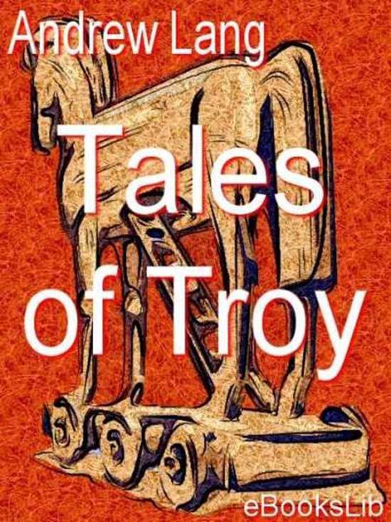 Tales of Troy (ebook), Andrew Lang | 9781412176255 | Livres | bol