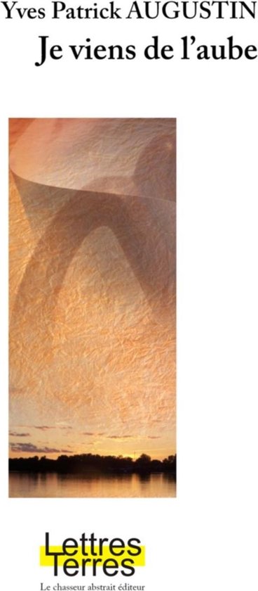 Je viens de l'aube (ebook), Yves Patrick Augustin | 9782355542404 | Boeken | bol.com
