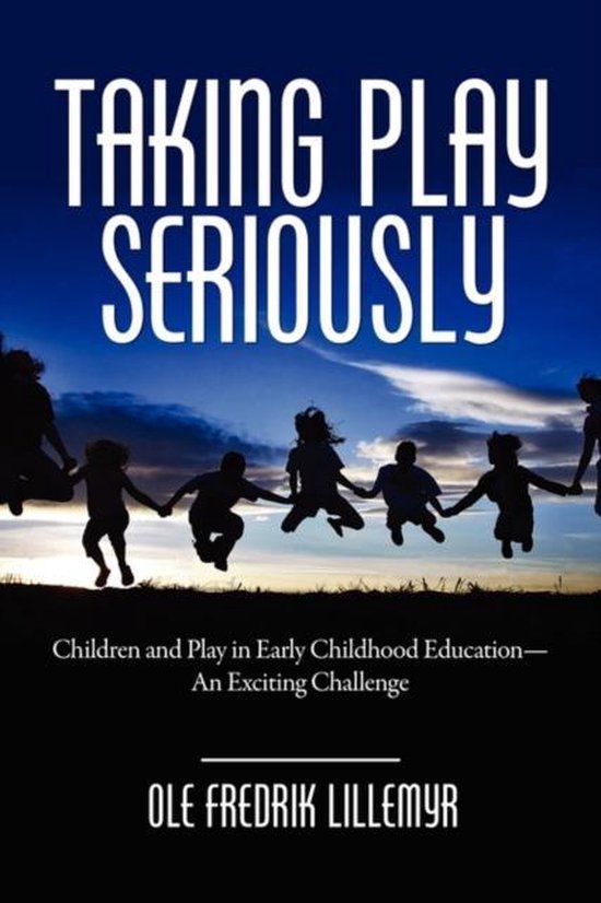 Taking Play Seriously, Ole Fredrik Lillemyr | 9781607521143 | Boeken | bol