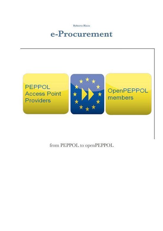 e-Procurement - from PEPPOL to openPEPPOL (ebook), Roberto Rizzo ...