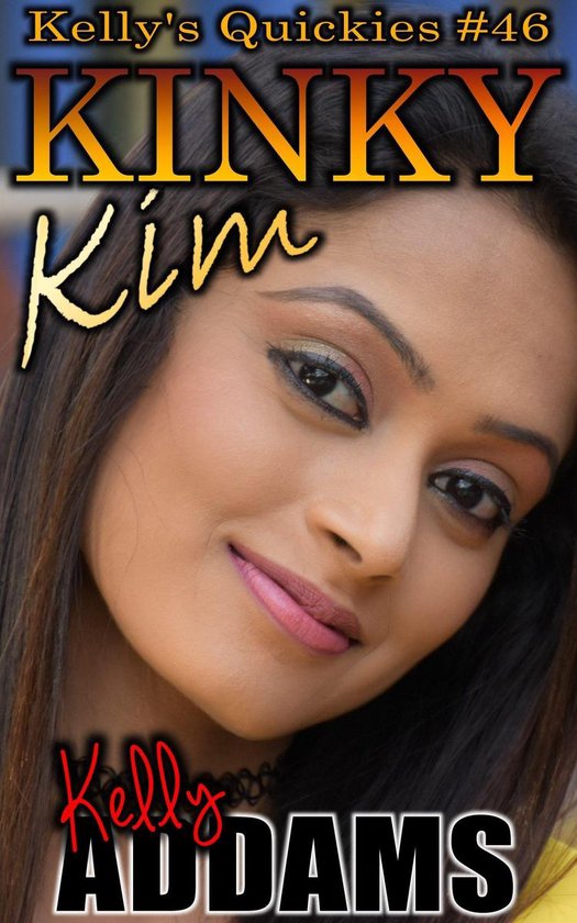 Kelly's Quickies 46 - Kinky Kim: Kelly's Quickies #46 (ebook), Kelly Addams |... | bol.com