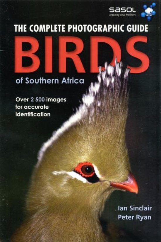 Complete Photographic Field Guide Birds Of Southern Africa ...