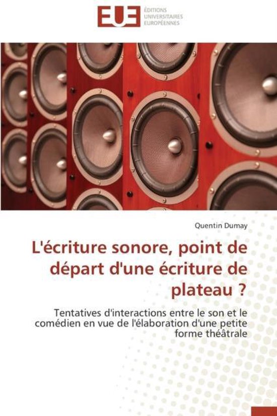 Omn.Univ.Europ.- L'Écriture Sonore, Point de Départ d'Une Écriture de Plateau ? |... | bol