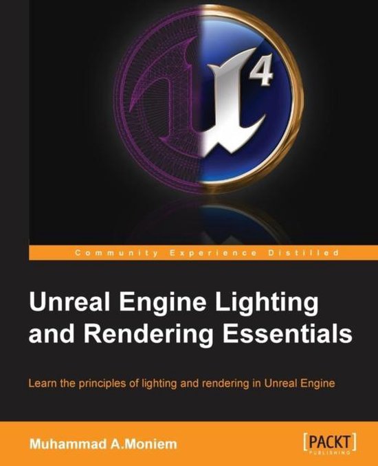 Unreal Engine Lighting and Rendering Essentials | 9781785289064 | Muhammad A.Moniem |... | bol.com