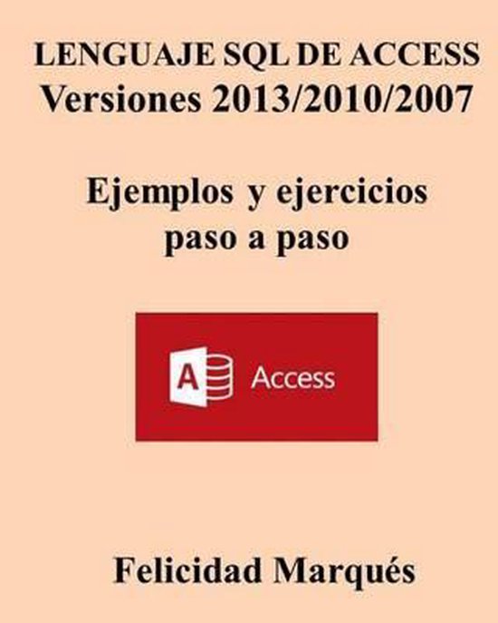 Lenguaje SQL de Access Versiones 2013/2010/2007 Ejemplos Y Ejercicios ...