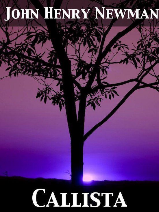 Callista : a Tale of the Third Century (ebook), John Henry Newman ...