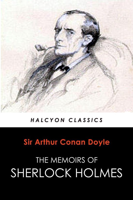 Halcyon Classics - The Memoirs of Sherlock Holmes (ebook), Arthur Conan ...