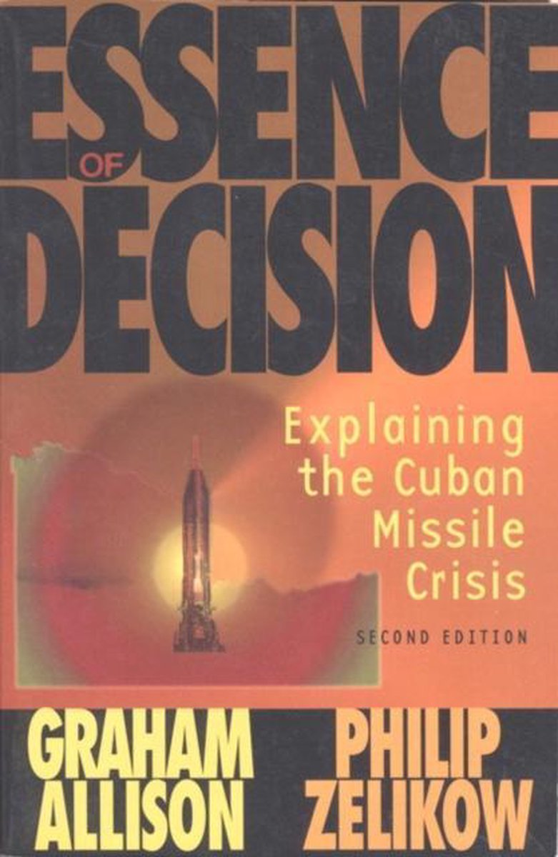 Essence of Decision | 9780321013491 | Graham T. Allison | Boeken | bol.com