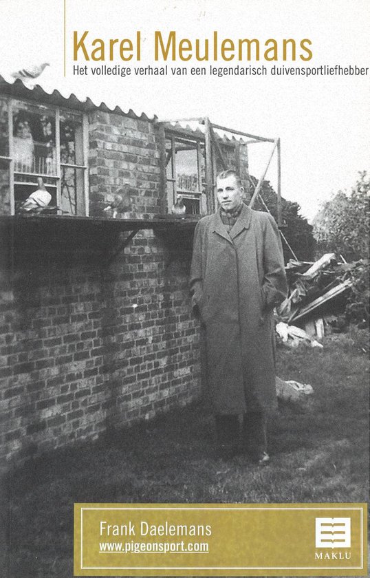 Karel meulemans: het volledige verhaal van een duivensport legende ...