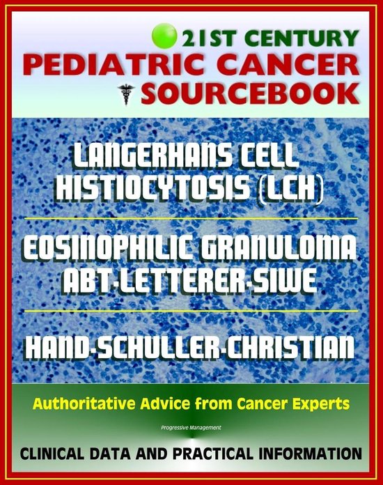 21st Century Pediatric Cancer Sourcebook: Langerhans Cell Histiocytosis ...