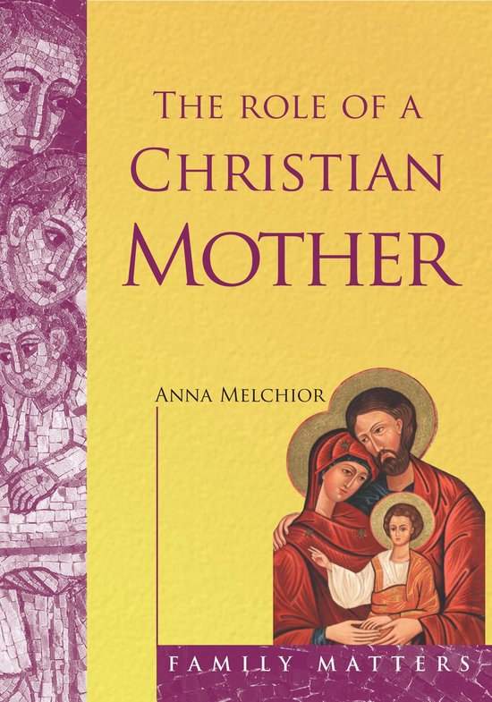 Family Matters - Role of a Christian Mother (ebook), Anna Melchior ...