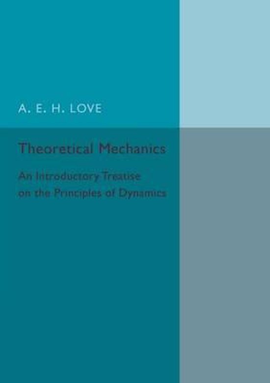 Theoretical Mechanics | 9781107593459 | A. E. H. Love | Boeken | bol.com