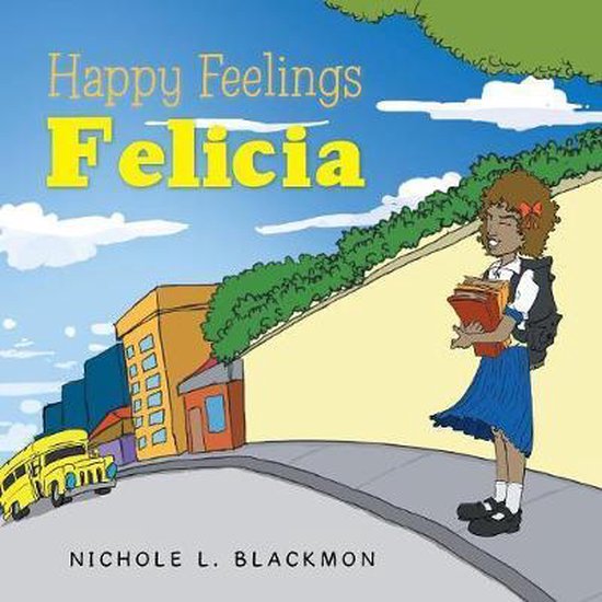 Happy Feelings Felicia, Nichole L. Blackmon Ma Lpc Lcpc ...
