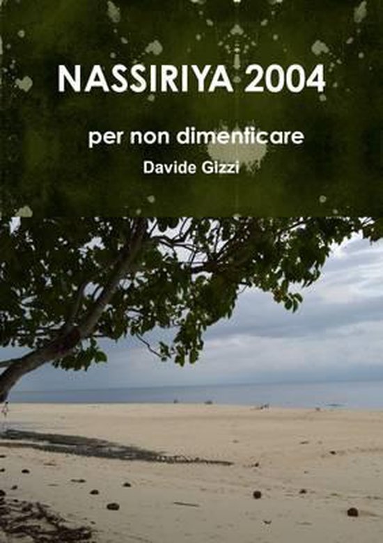 NASSIRIJA 2004 Per Non Dimenticare, Davide Gizzi | 9781291145243 ...