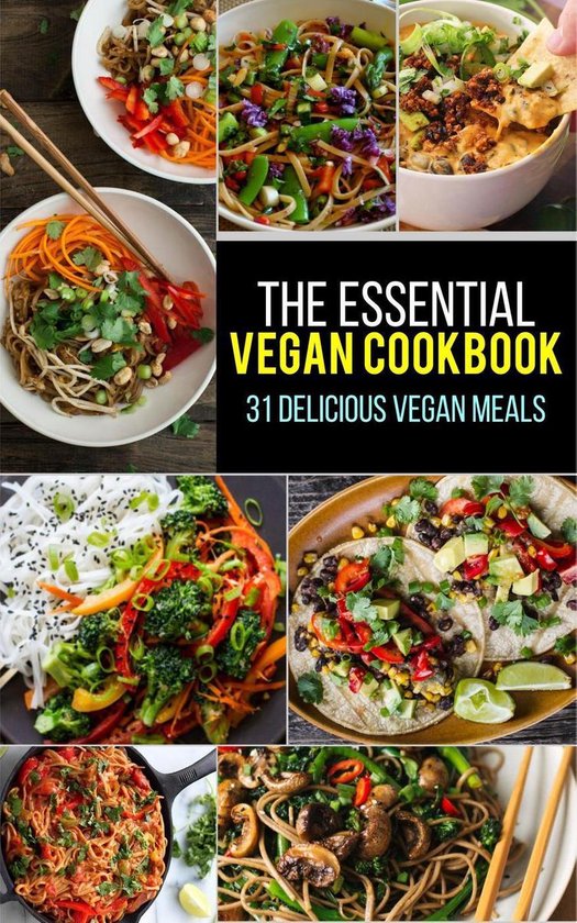 Vegan: The Essential Vegan Cookbook: 31 Delicious Vegan Meals to Serve ...