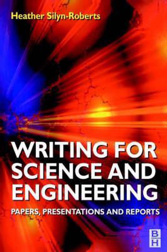 Writing for Science and Engineering: Papers, Presentations and Reports ...