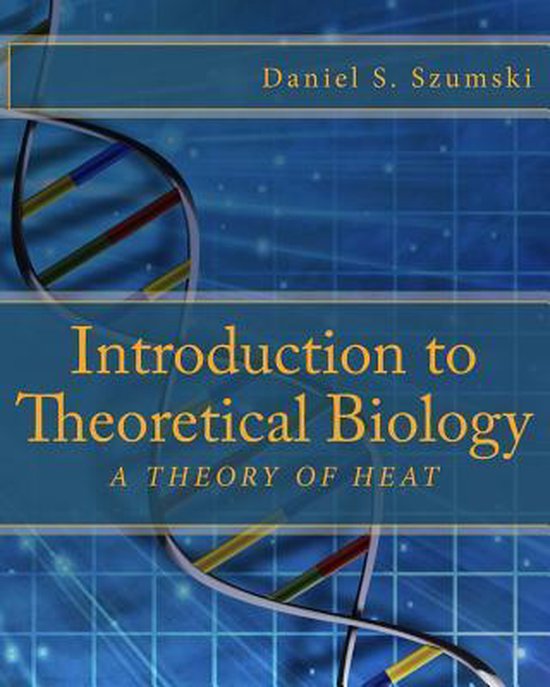Introduction to Theoretical Biology | 9781491081488 | MR Daniel S ...