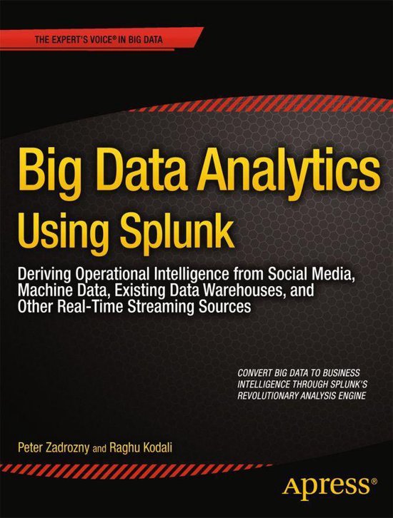 Big Data Analytics Using Splunk (ebook), Peter Zadrozny | 9781430257622 | Boeken | bol.com