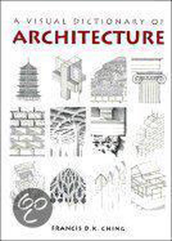 A Visual Dictionary Of Architecture, Francis D. K. Ching ...