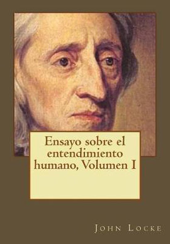 Ensayo Sobre El Entendimiento Humano, Volumen I, John Locke ...