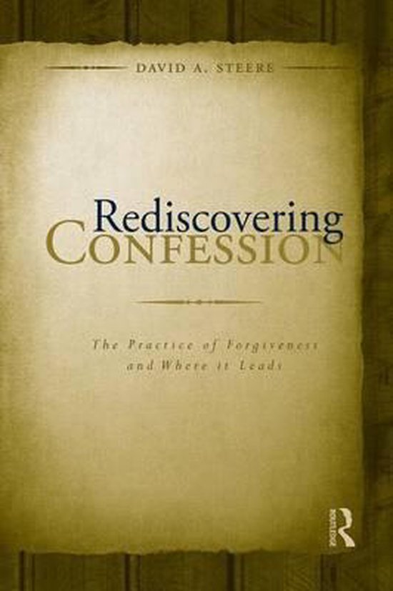Rediscovering Confession | 9781138881761 | David A. Steere | Boeken ...