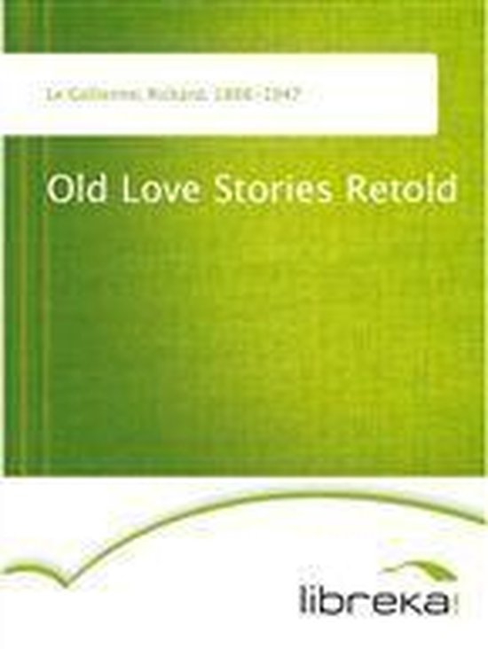 Old Love Stories Retold (ebook), Richard Le Gallienne | 9783655031537 ...