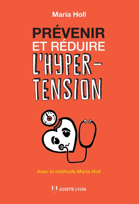 Prévenir et réduire l'hypertension - Avec la méthode Maria Holl (ebook ...