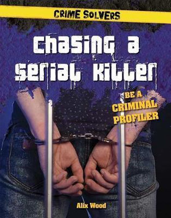 Crime Solvers- Chasing a Serial Killer, Alix Wood | 9781538206300 ...