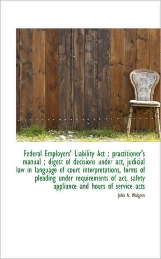 Federal Employers' Liability ACT | 9781116411805 | John A Walgren ...