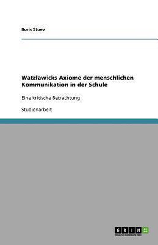 Watzlawicks Axiome der menschlichen Kommunikation in der Schule ...