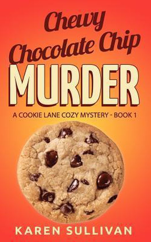 Chewy Chocolate Chip Murder, Dr Karen Sullivan | 9781537249803 | Boeken ...