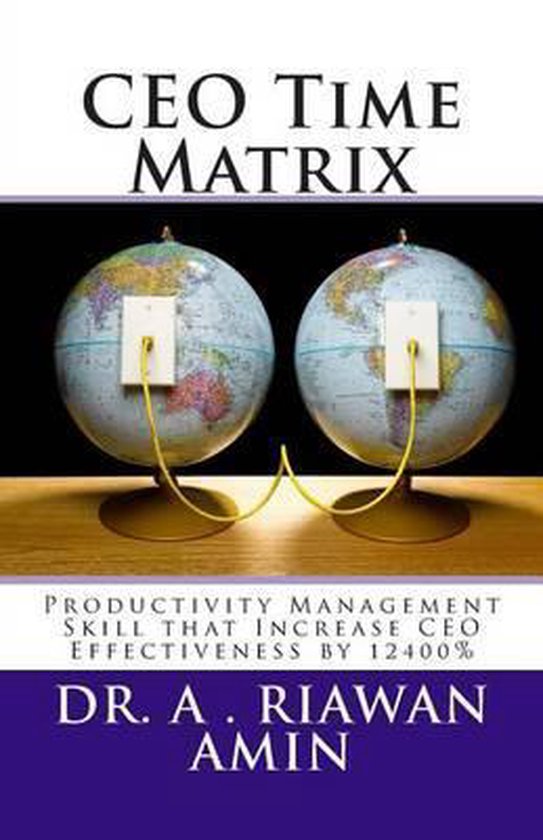 CEO Time Matrix, Dr a Riawan Amin | 9781461066064 | Boeken | bol.com