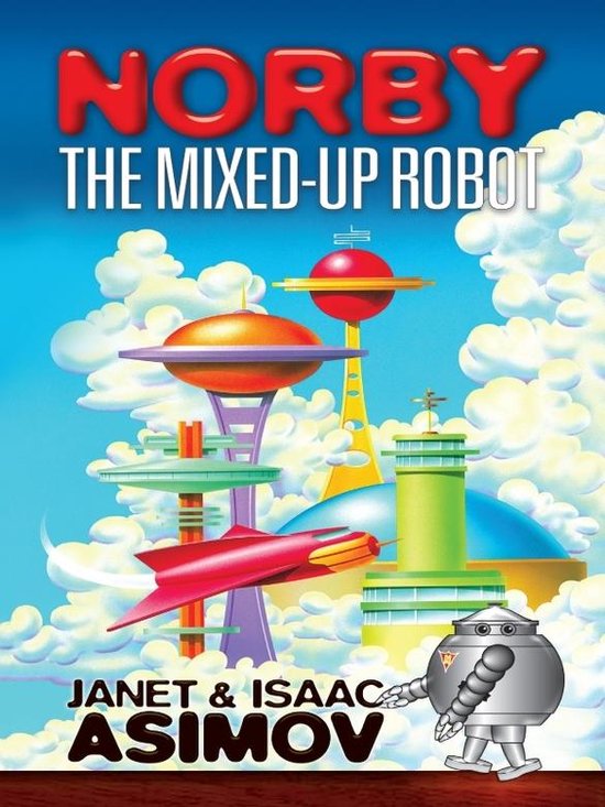 Norby the Mixed-Up Robot (ebook), Janet Asimov | 9780486115726 | Boeken ...